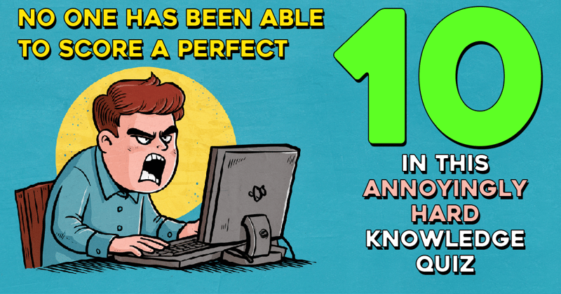 Annoyingly Hard Knowledge Quiz