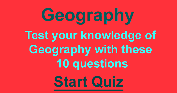 A hard geography quiz, so hard you can't get a perfect 10