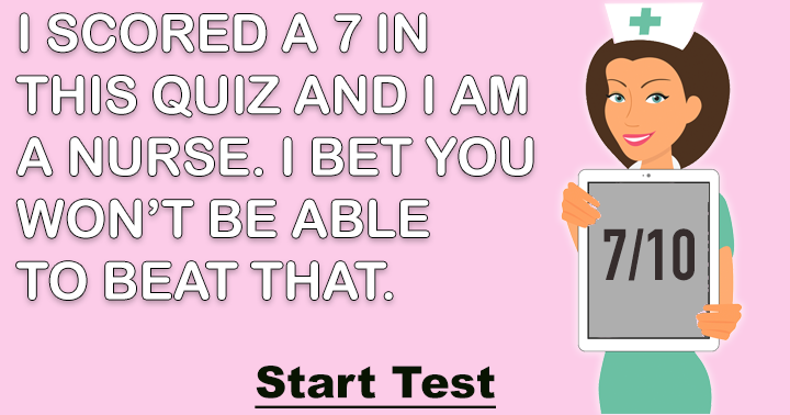 Can you beat the score of the nurse?