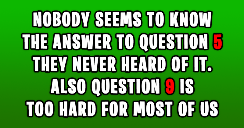 10 extremely difficult questions.